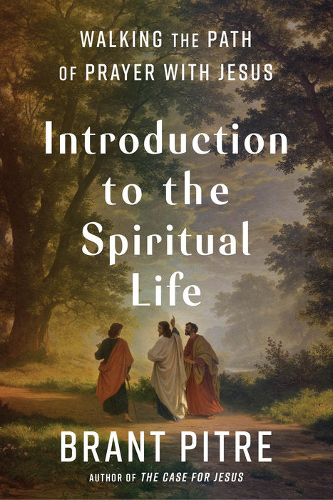 Introduction to the Spiritual Life: Walking the Path of Prayer with Je ...